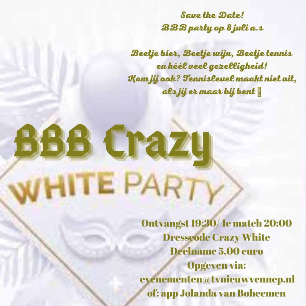 BBB-party: crazy white | zaterdagavond 8 juli - Tennisvereniging Nieuw ...